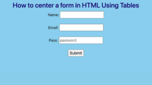The 5 Best Ways to Center a Form in HTML